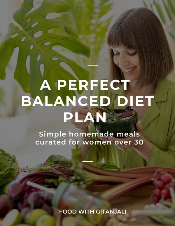 A Perfectly Balanced Diet Plan for Women over 30: Loose UPTO 3-6 kgs