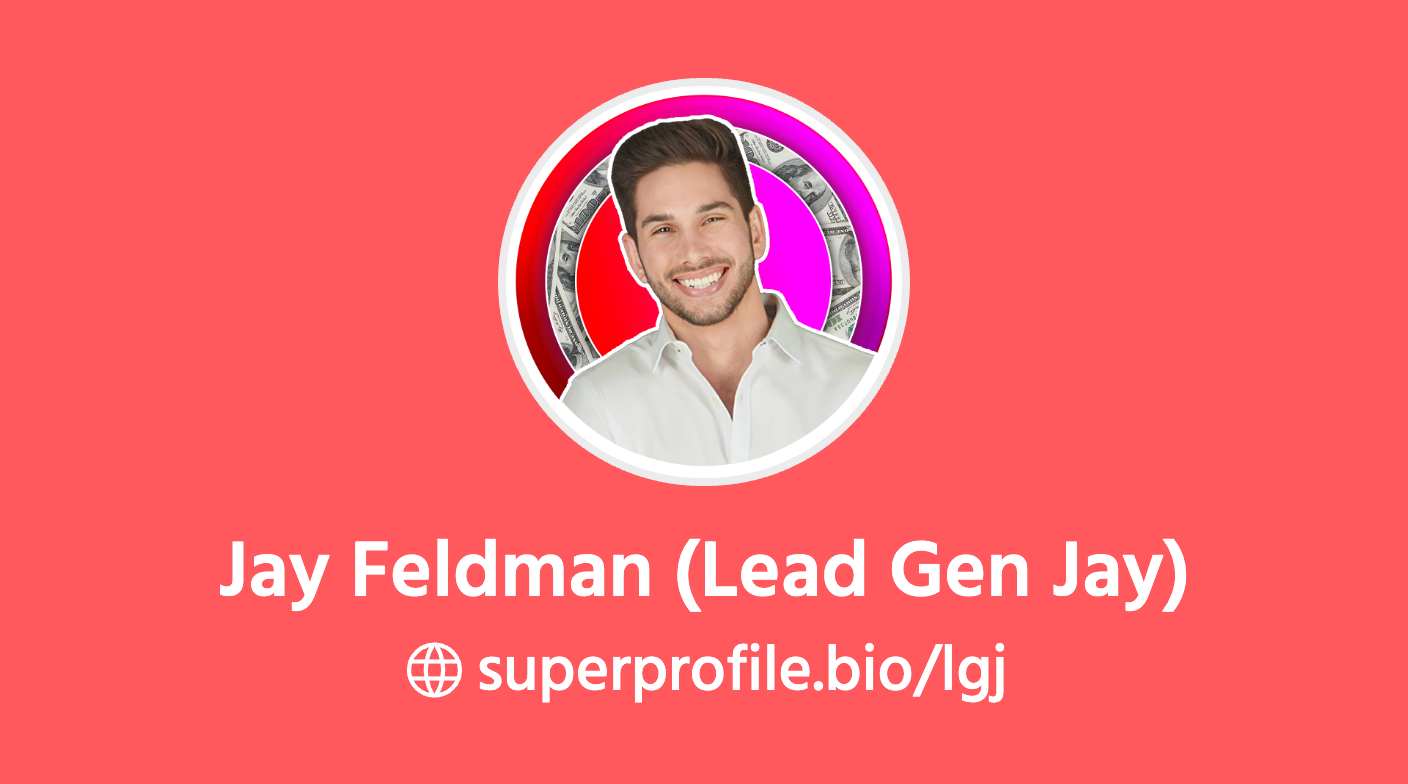 Jay Feldman (Lead Gen Jay) | SuperProfile
