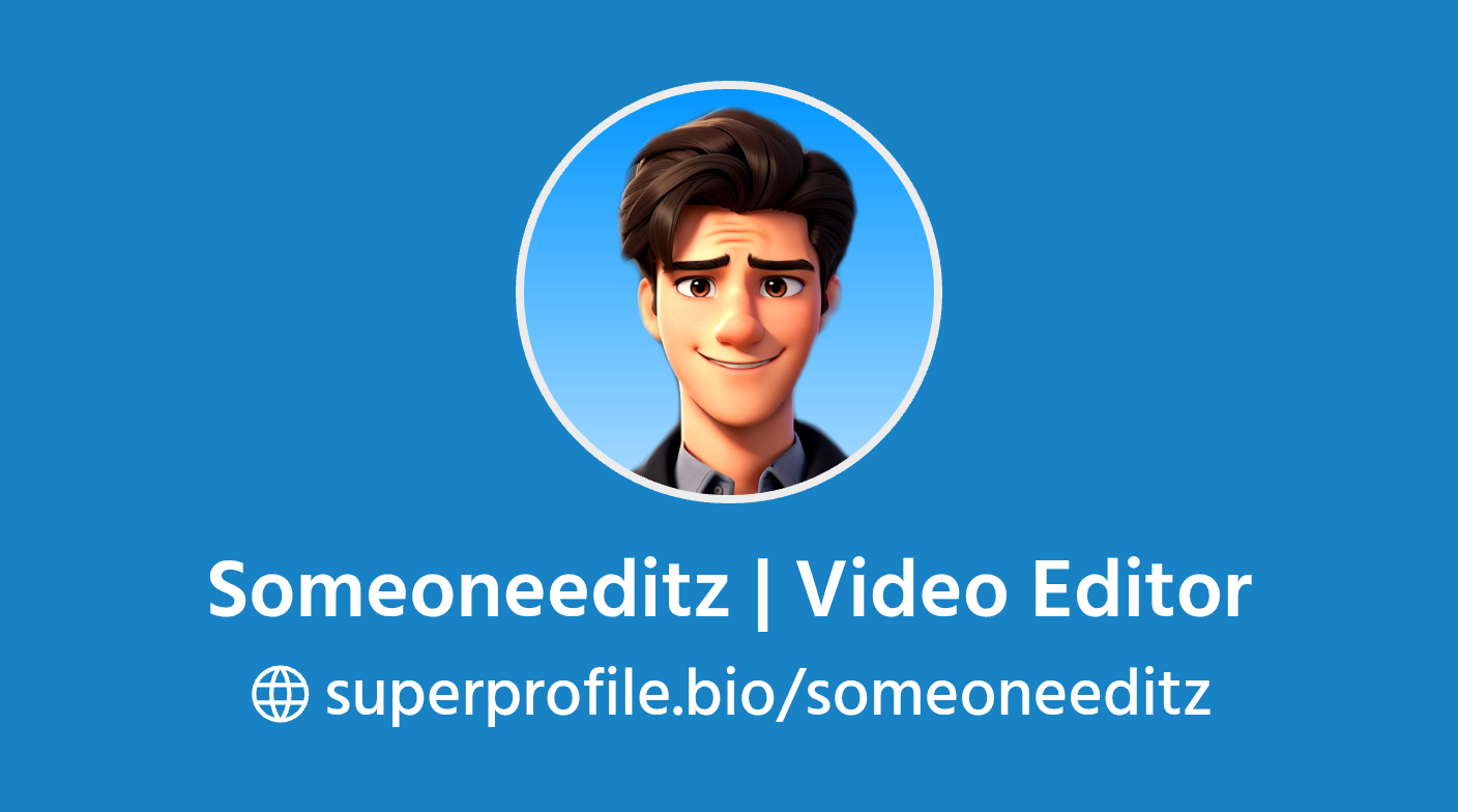 Someoneeditz | Video Editor | SuperProfile
