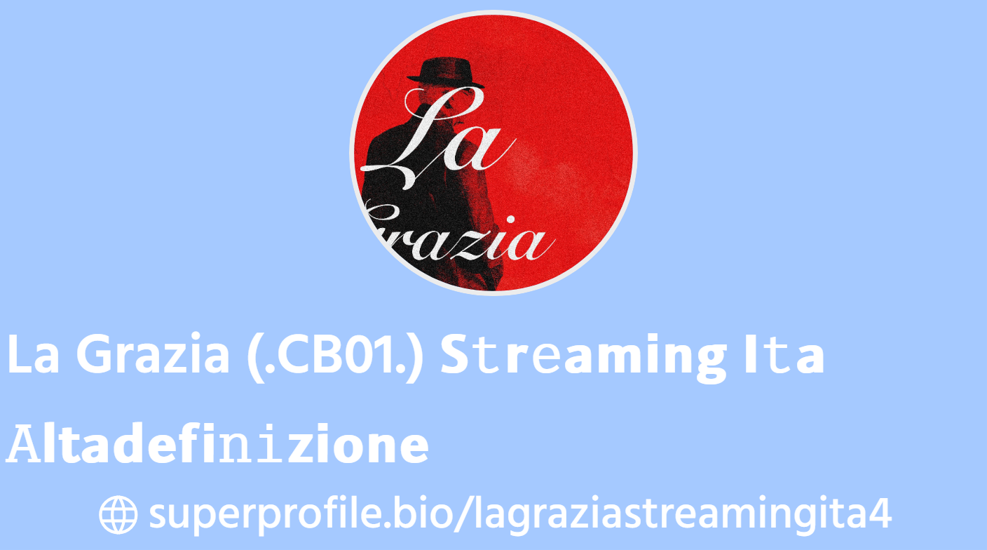 La Grazia (.CB01.) 𝗦𝚝𝗿𝚎𝗮𝗺𝗶𝗻𝗴 𝗜𝚝𝗮 𝙰𝗹𝘁𝗮𝗱𝗲𝗳𝗶𝚗𝚒𝘇𝗶𝗼𝗻𝗲 | SuperProfile